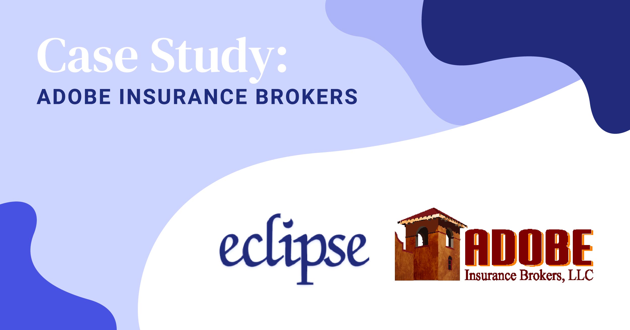 How Adobe Insurance Brokers Transformed Their Agency Operations With Eclipse AMS